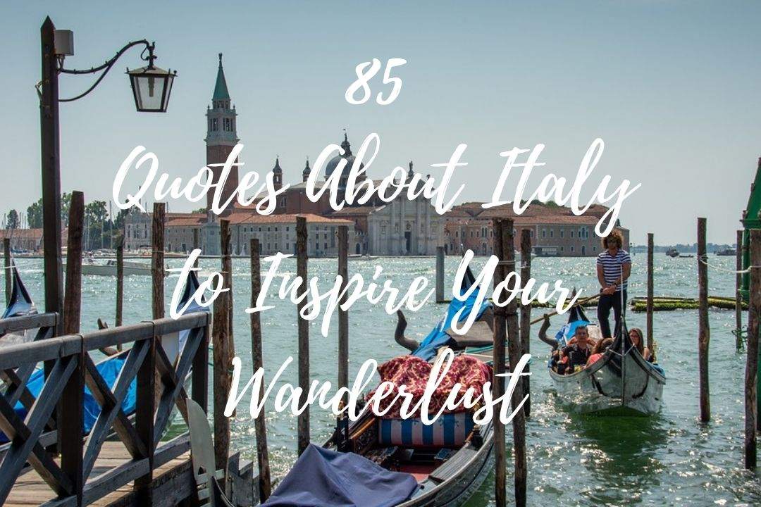 85 Quotes About Italy to Inspire Your Wanderlust - That Texas Couple